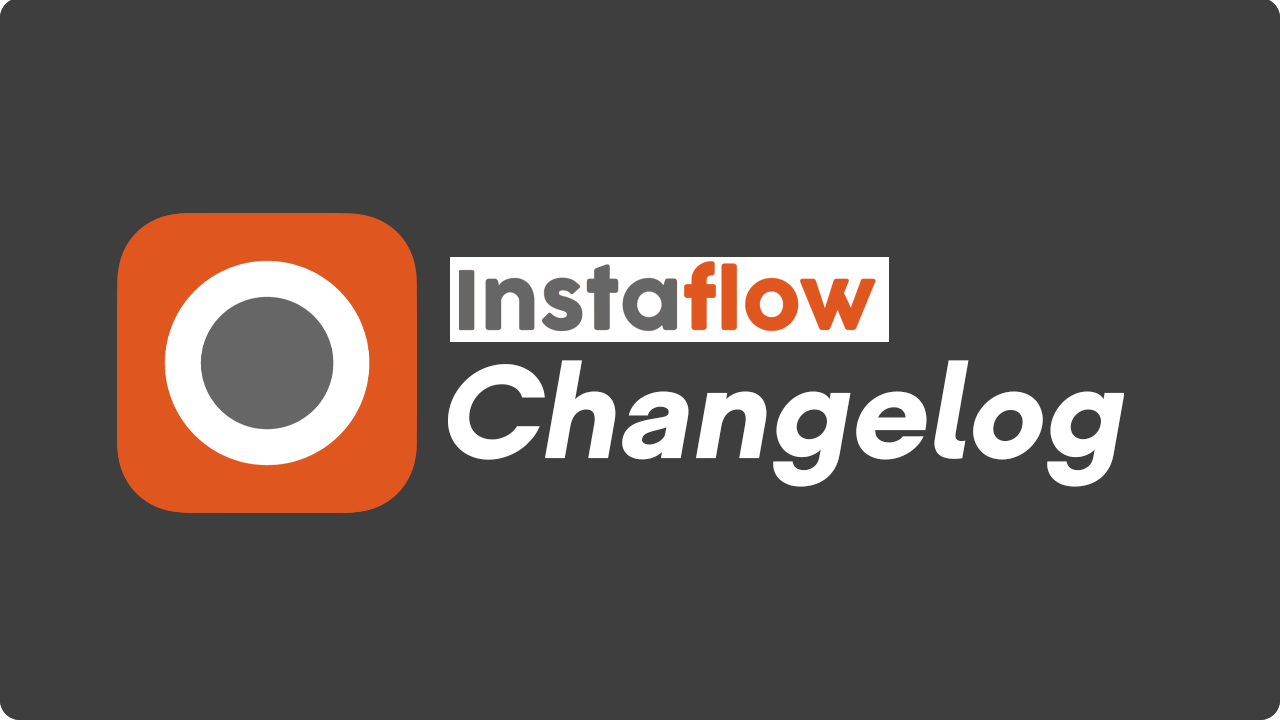 Changelog - InstaFlow